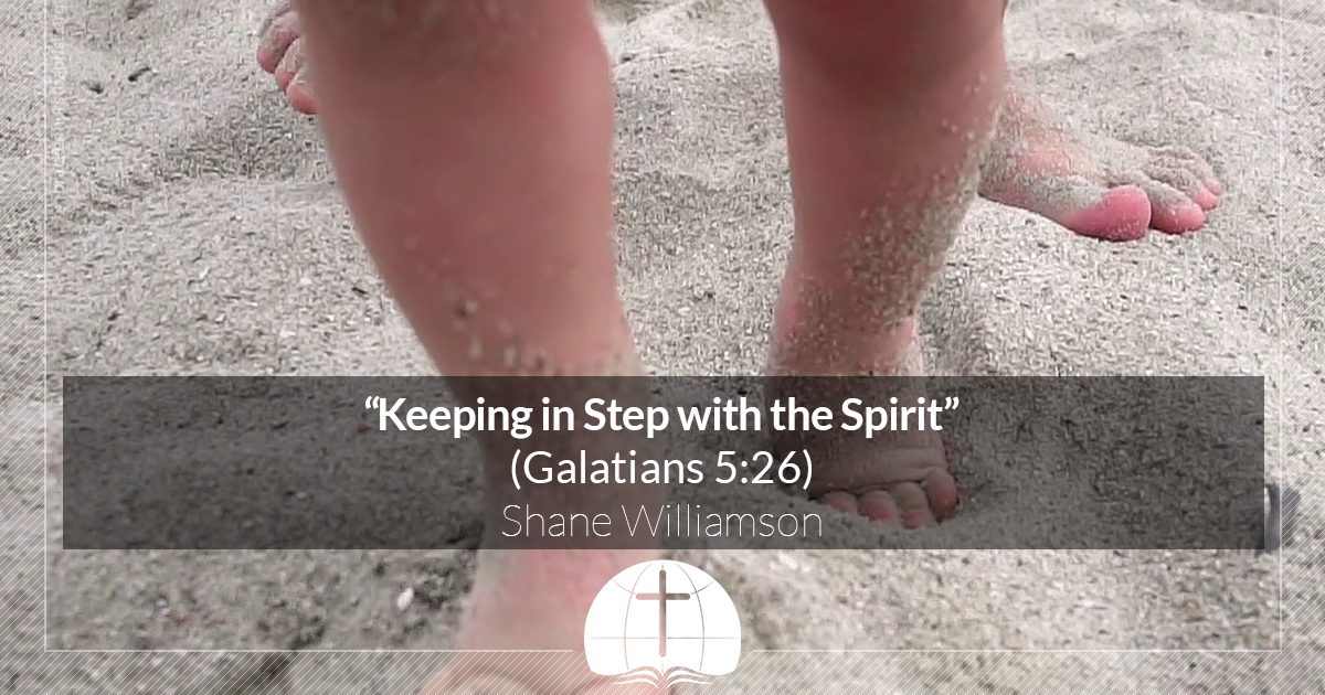Keeping in Step with the Spirit (Galatians 5:26) | Brackenhurst Baptist ...