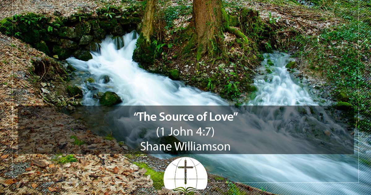 The Source of Love (1 John 4:7) | Brackenhurst Baptist Church