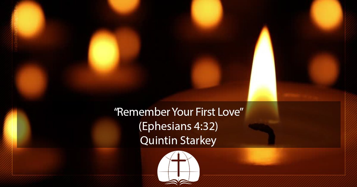 Remember Your First Love (Ephesians 4:32) | Brackenhurst Baptist Church