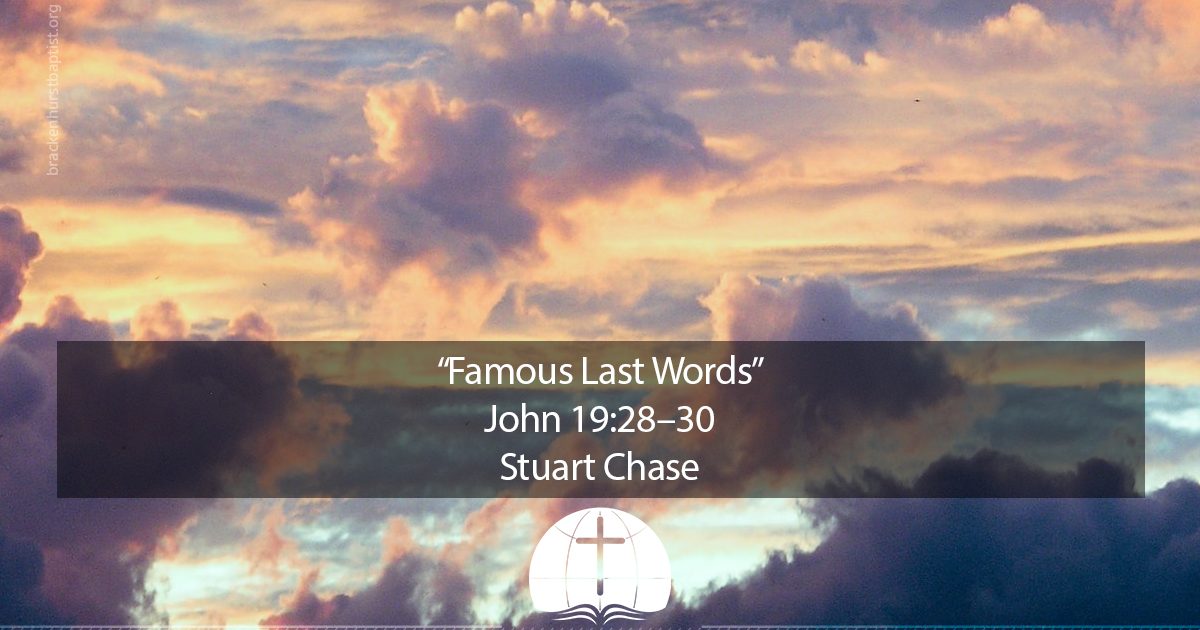 Famous Last Words (John 19:28–30) | Brackenhurst Baptist Church