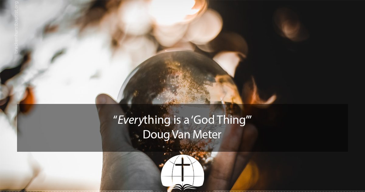 Everything is a “God thing” | Brackenhurst Baptist Church