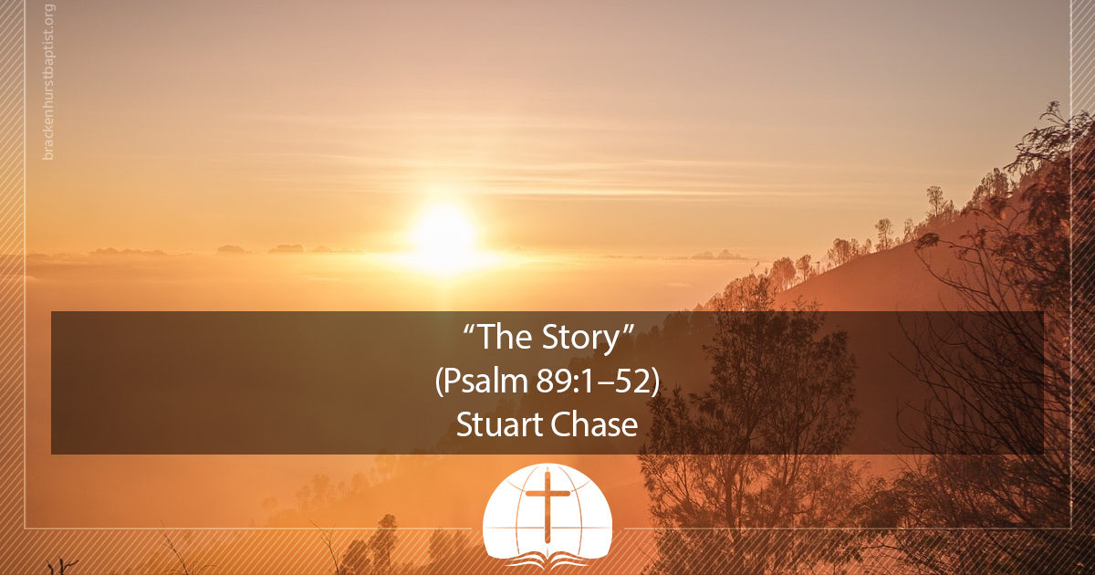 The Story (Psalm 89:1–52) | Brackenhurst Baptist Church