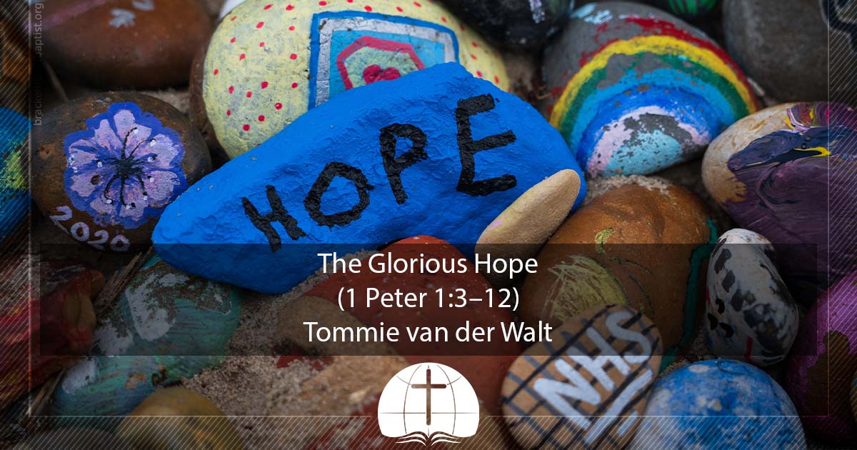 The Glorious Hope (1 Peter 1:3–12) | Brackenhurst Baptist Church