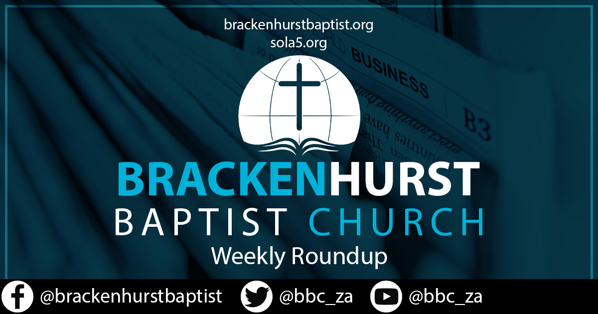 Weekly Roundup | Brackenhurst Baptist Church